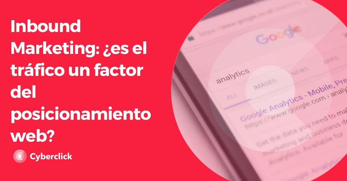 Inbound Marketing: ¿es el tráfico un factor del posicionamiento web?